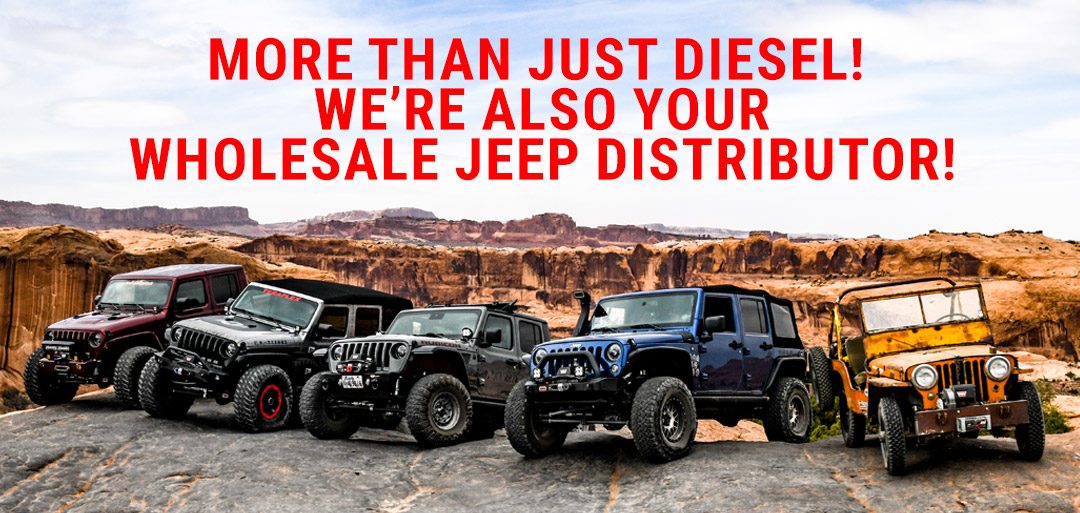 More than Just Diesel! We're also your wholesale Jeep distributor ...